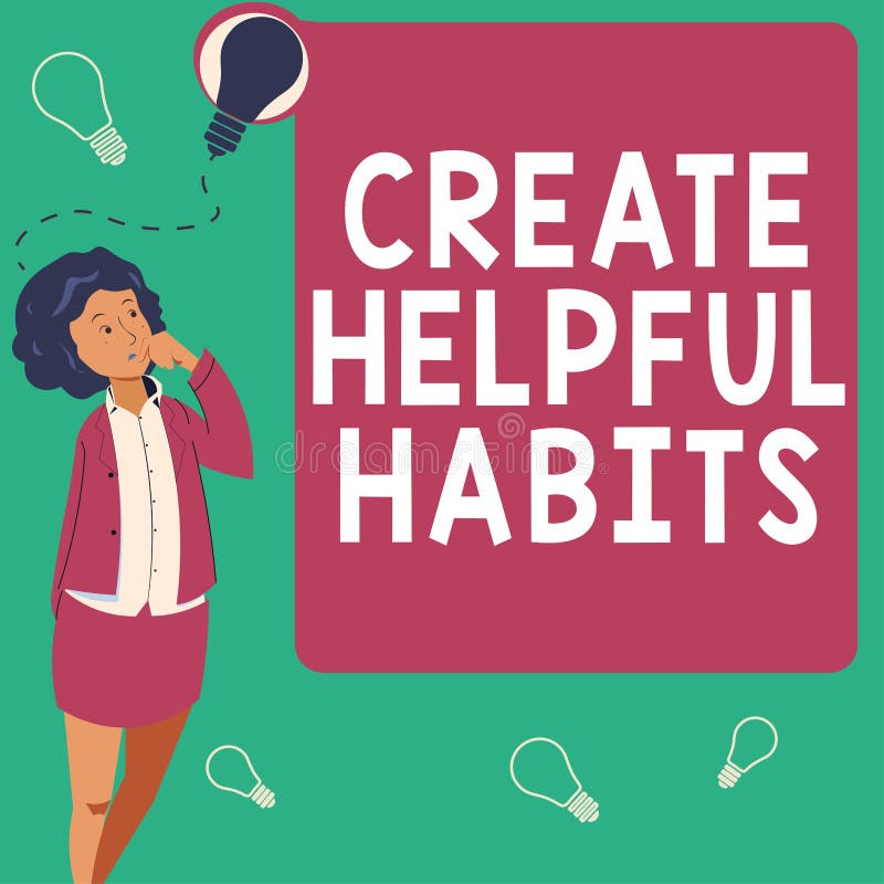 Text Sign Showing Create Helpful Habits. Business Showcase Develop a ...