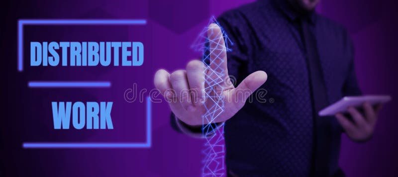 Text Sign Showing Distributed Work. Business Approach Practiced by ... Text Sign Showing Distributed Work. Business Approach Practiced by ...