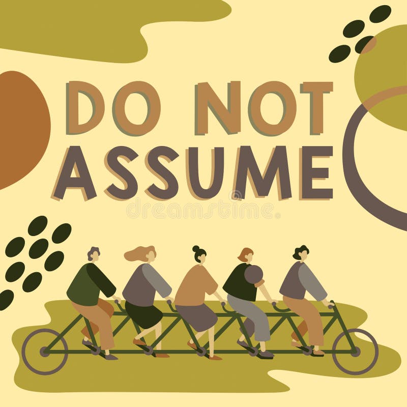 Text Sign Showing Do Not Assume. Word Written on Ask First To Avoid ...