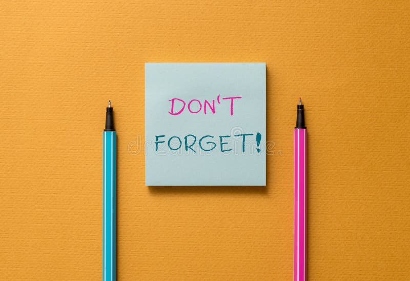 Text Sign Showing Don T Forget. Conceptual Photo Used To Remind Someone ... Text Sign Showing Don T Forget. Conceptual Photo Used To Remind Someone ...