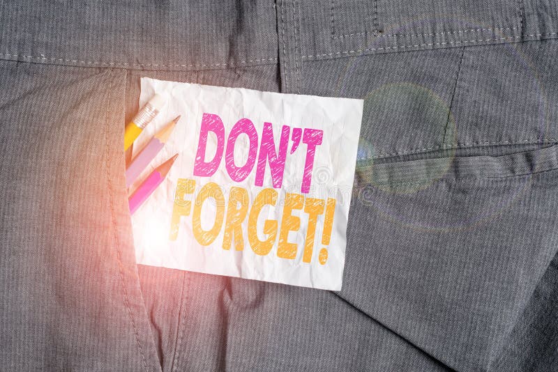 Text Sign Showing Don T Forget. Conceptual Photo Used To Remind Someone ... Text Sign Showing Don T Forget. Conceptual Photo Used To Remind Someone ...