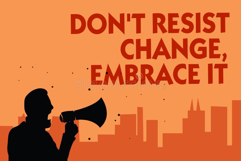 Text Sign Showing Don T Not Resist Change, Embrace it. Stock ... Text Sign Showing Don T Not Resist Change, Embrace it. Stock ...