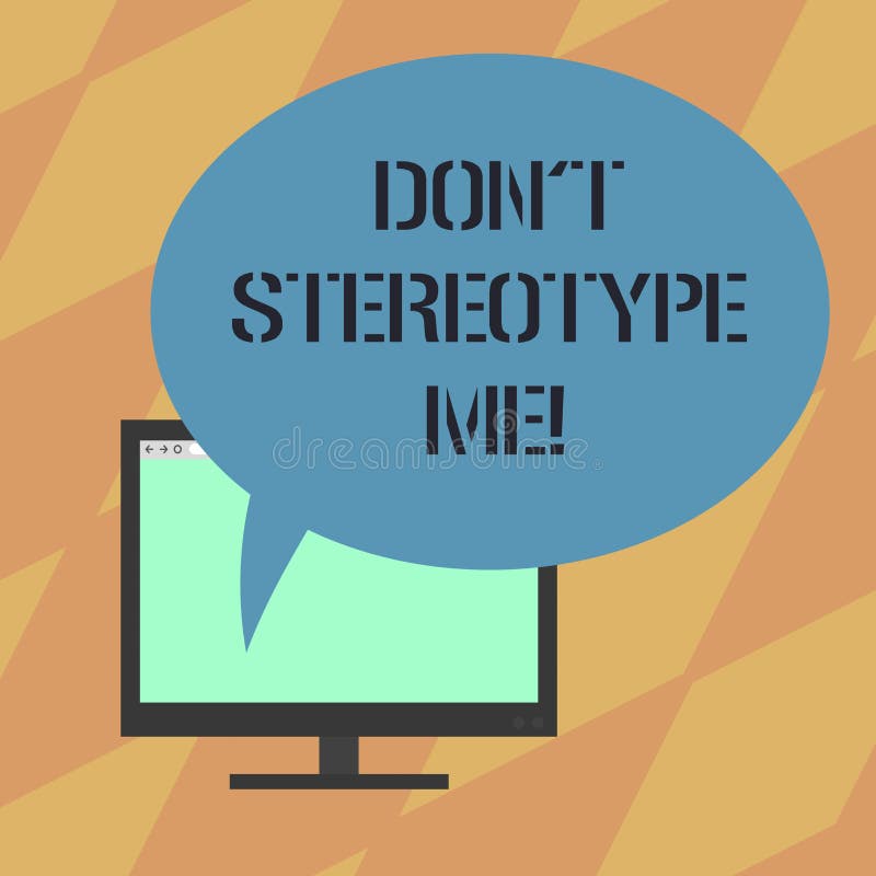 Text Sign Showing Don T Stereotype Me. Conceptual Photo Any Thought ... Text Sign Showing Don T Stereotype Me. Conceptual Photo Any Thought ...