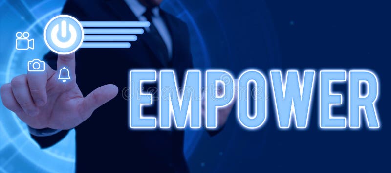 Text Sign Showing Empower. Conceptual Photo To Give Power or Authority ... Text Sign Showing Empower. Conceptual Photo To Give Power or Authority ...