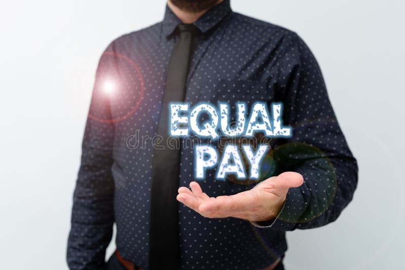 Text Sign Showing Equal Pay. Business Showcase Rights that Individuals ...