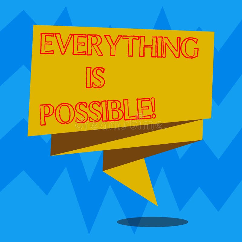 Text Sign Showing Everything is Possible. Conceptual Photo we Cannot ...