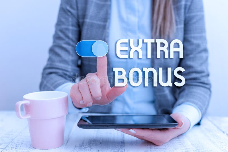 Text Sign Showing Extra Bonus. Conceptual Photo an Extra Amount of ... Text Sign Showing Extra Bonus. Conceptual Photo an Extra Amount of ...