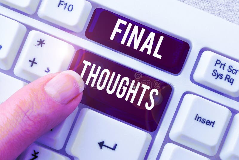 Text Sign Showing Final Thoughts. Word Written on Conclusion Last ...