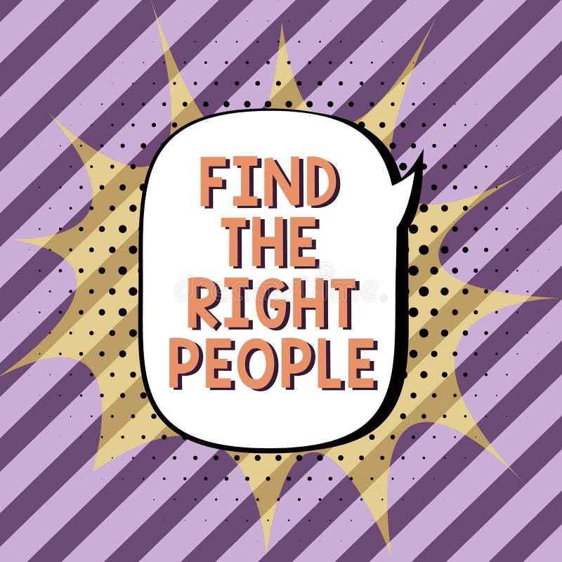 Text Sign Showing Find the Right People. Business Showcase Look for a ... Text Sign Showing Find the Right People. Business Showcase Look for a ...