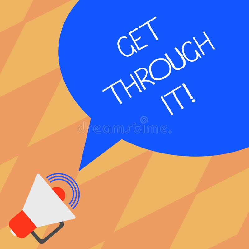 Text Sign Showing Get through it. Conceptual Photo Overcome the ...