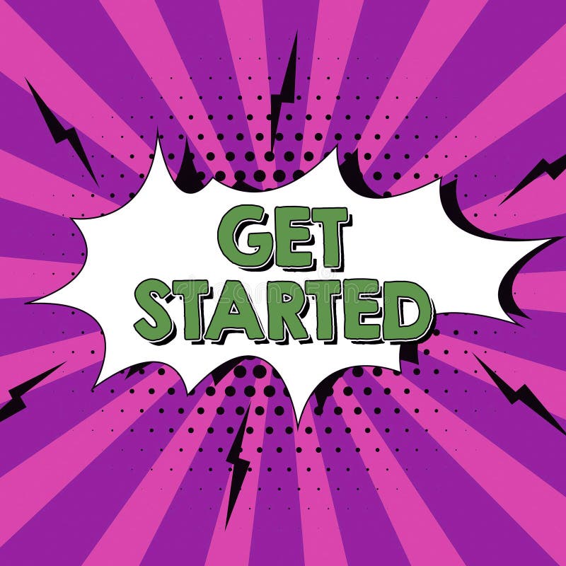 Text Sign Showing Get Started. Business Showcase To Begin Accomplishing ... Text Sign Showing Get Started. Business Showcase To Begin Accomplishing ...