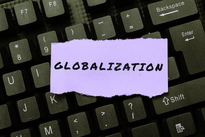 Text Sign Showing Globalization. Concept Meaning Development of an ...