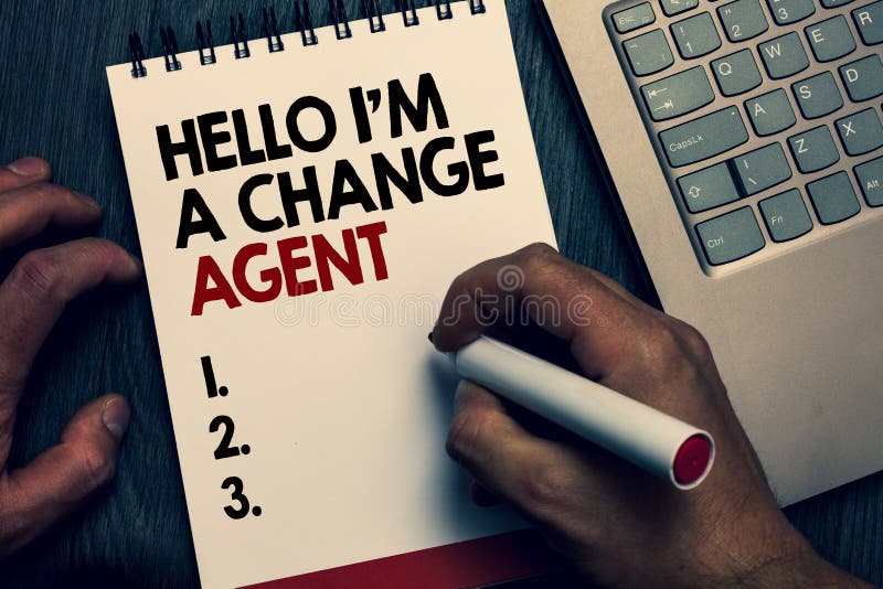 Text Sign Showing Hello I am a Change Agent. Conceptual Photo Promoting and Enabling Difference ...
