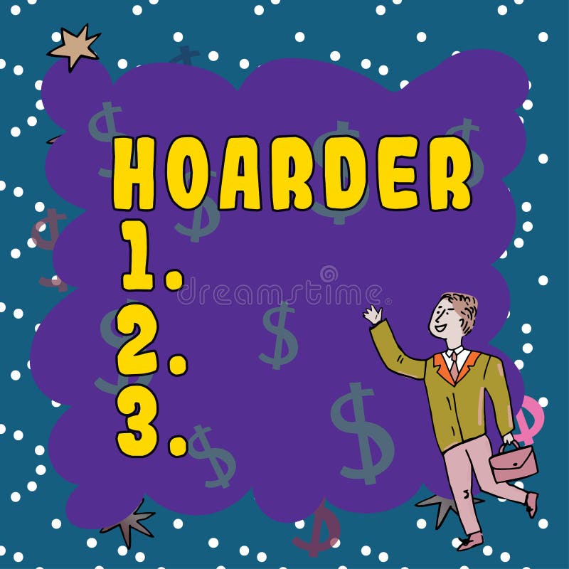 Text Sign Showing Hoarder. Business Overview a Person that Accumulates ... Text Sign Showing Hoarder. Business Overview a Person that Accumulates ...