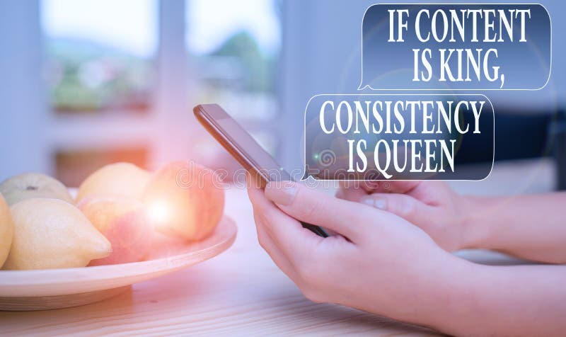 Text Sign Showing If Content Is King Consistency Is Queen. Conceptual ... Text Sign Showing If Content Is King Consistency Is Queen. Conceptual ...