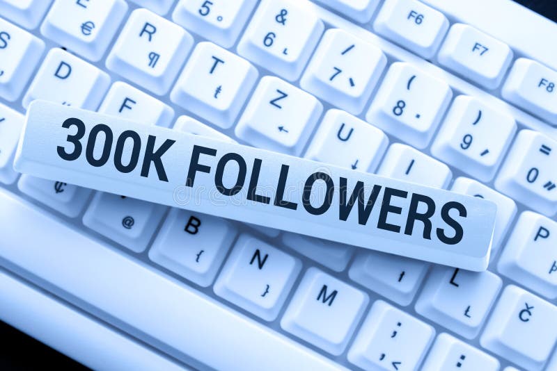Writing Displaying Text 300K Followers. Conceptual Photo Number of ... Writing Displaying Text 300K Followers. Conceptual Photo Number of ...