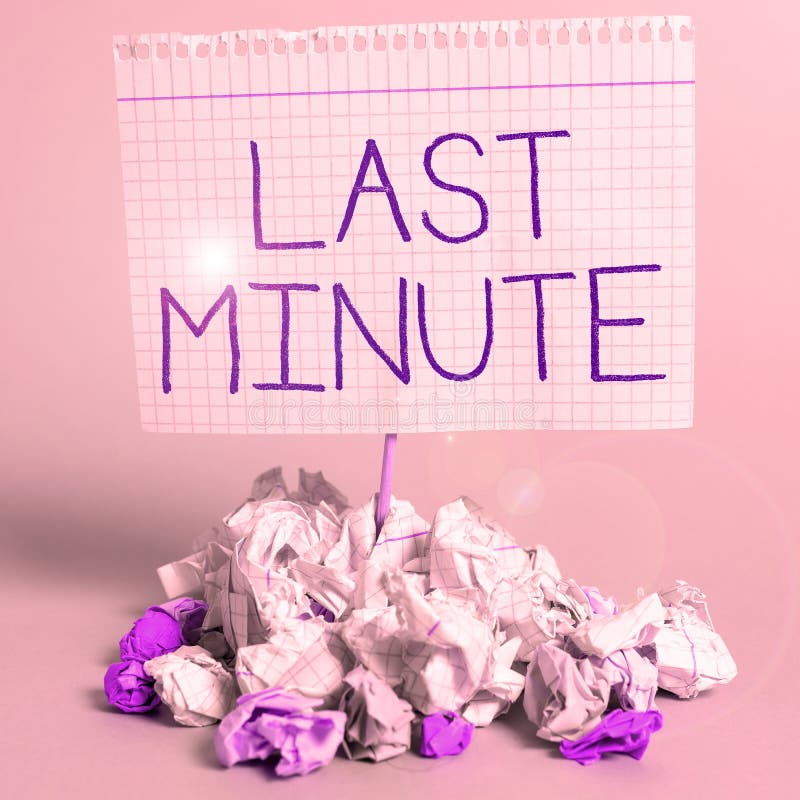 Text Sign Showing Last Minute. Business Overview Done or Occurring at ...