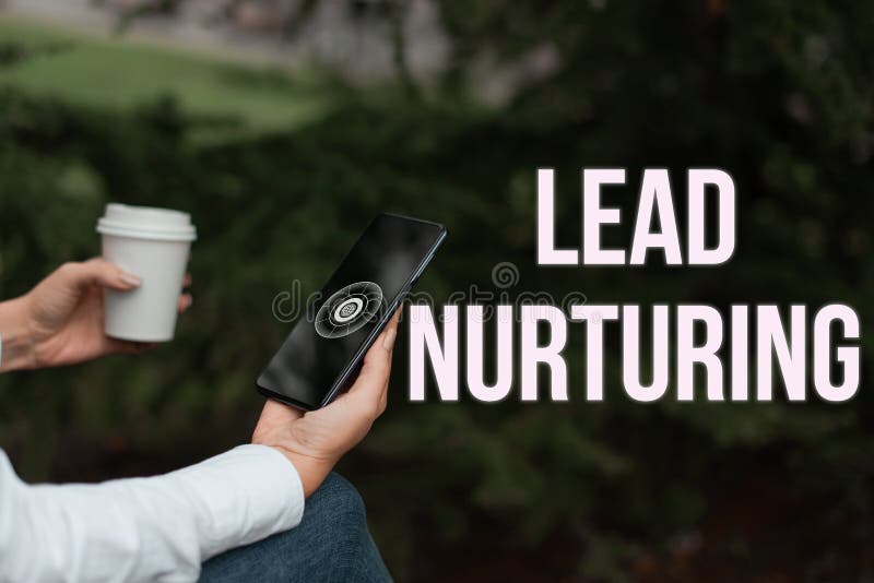 Text Sign Showing Lead Nurturing. Word for Method of Building a ...