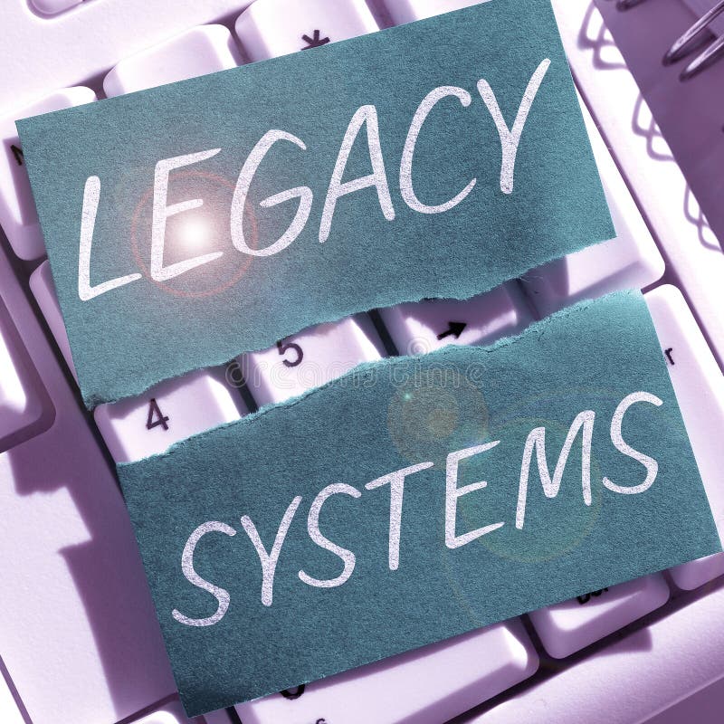 Text Sign Showing Legacy Systems. Concept Meaning Old Method Technology ... Text Sign Showing Legacy Systems. Concept Meaning Old Method Technology ...