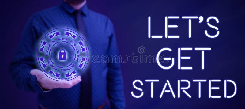 Text Sign Showing Let& X27;s Get Started. Word for To Begin Doing or ...