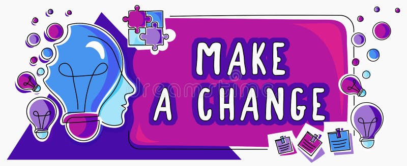 Text Sign Showing Make a Change. Business Idea Create a Difference ...