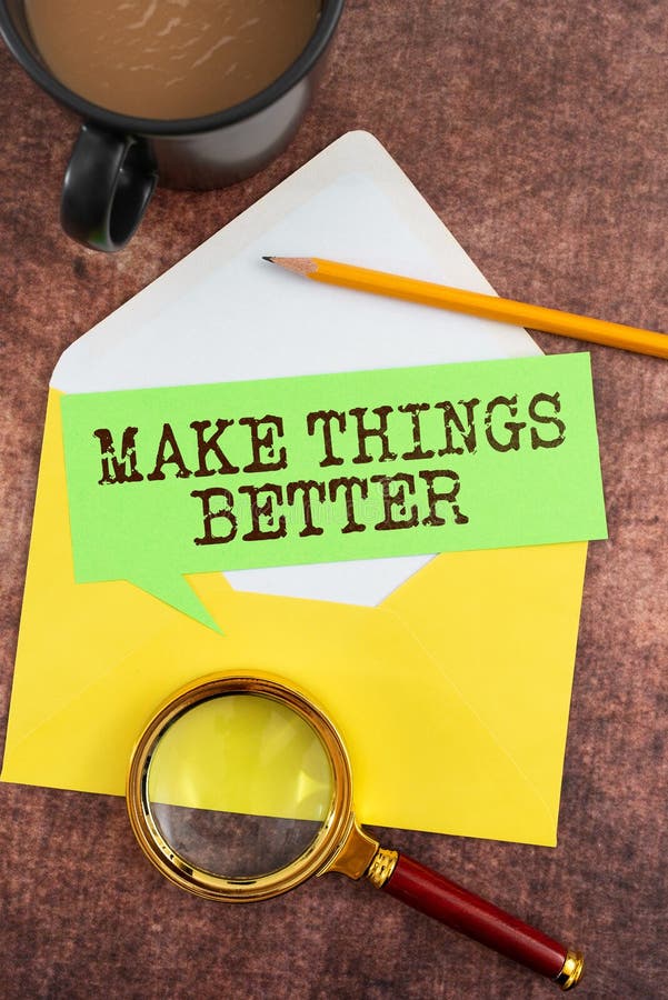 Text Sign Showing Make Things BetterDo Something To Improve Oneself Be ...