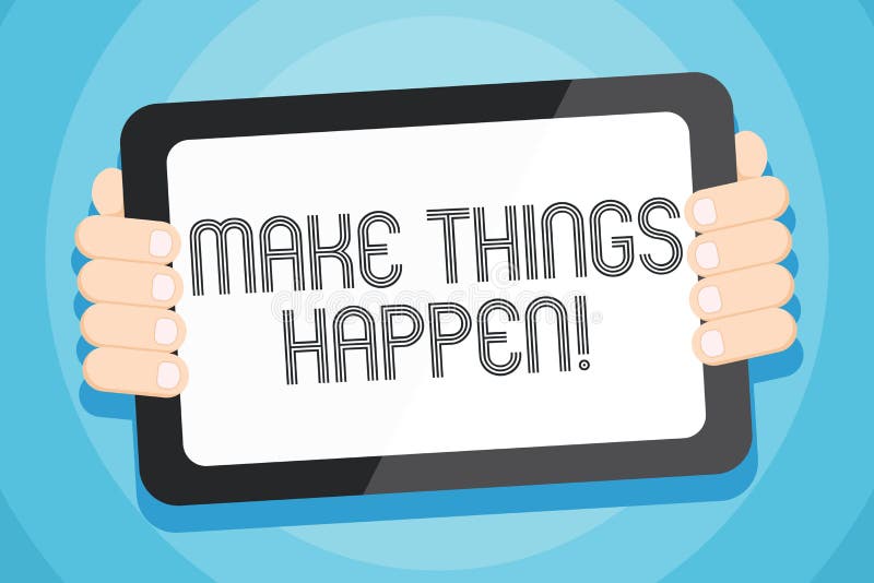 Text Sign Showing Make Things Happen. Conceptual Photo You Will Have To ... Text Sign Showing Make Things Happen. Conceptual Photo You Will Have To ...