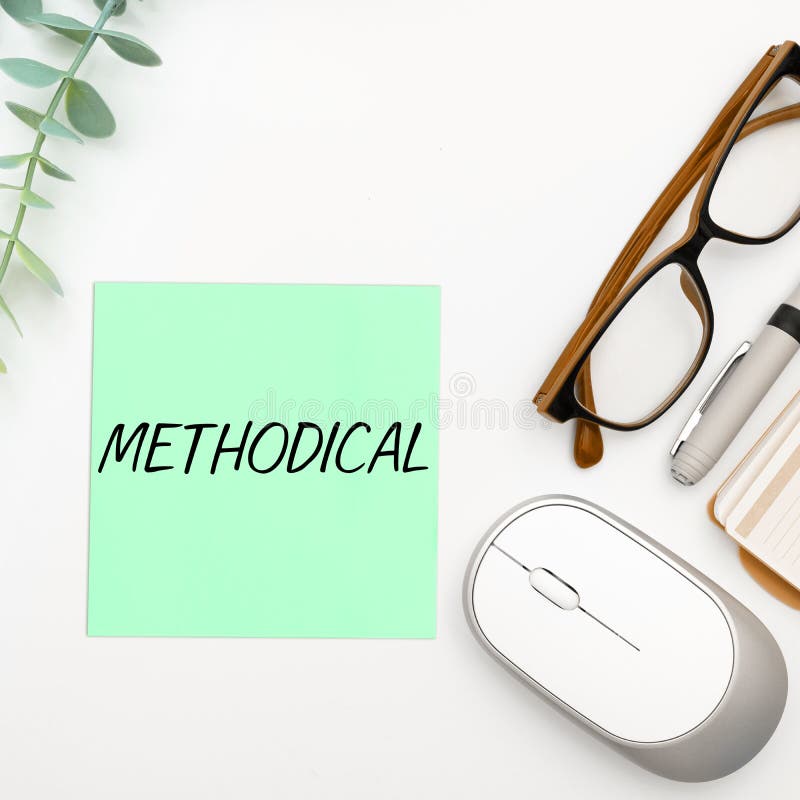 Text Sign Showing Methodical. Word Written on System of Methods Used in ...