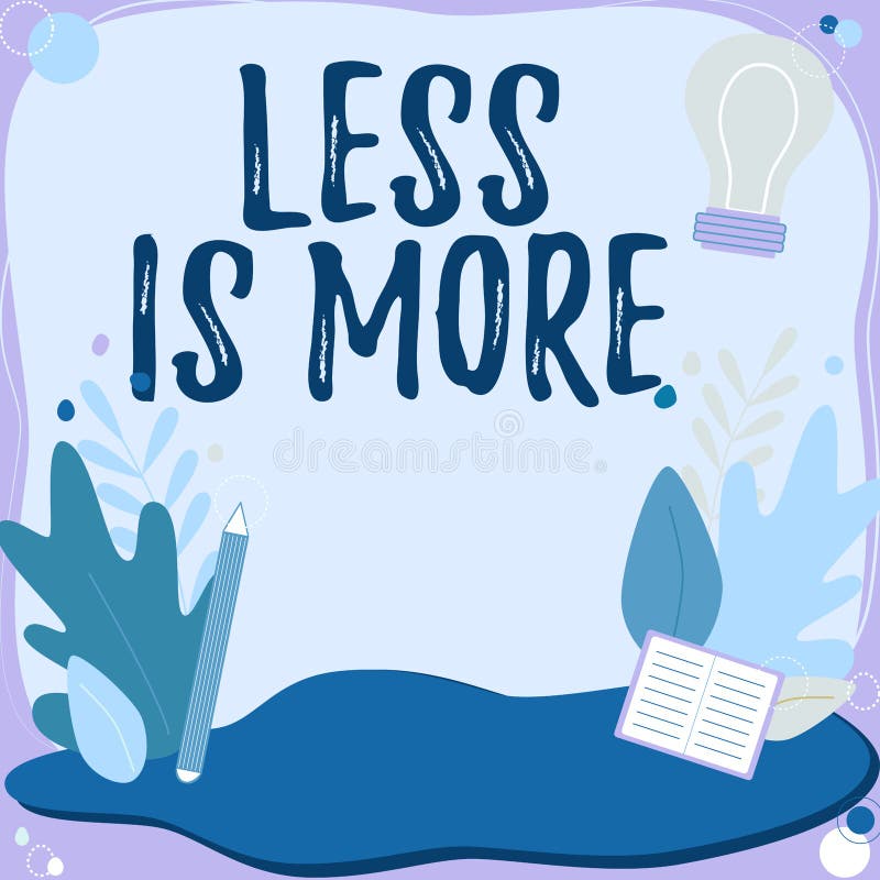 Text Sign Showing less is More. Internet Concept Used To Express a ...