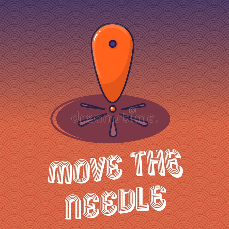 Text Sign Showing Move the Needle. Conceptual Photo Make a Noticeable ...