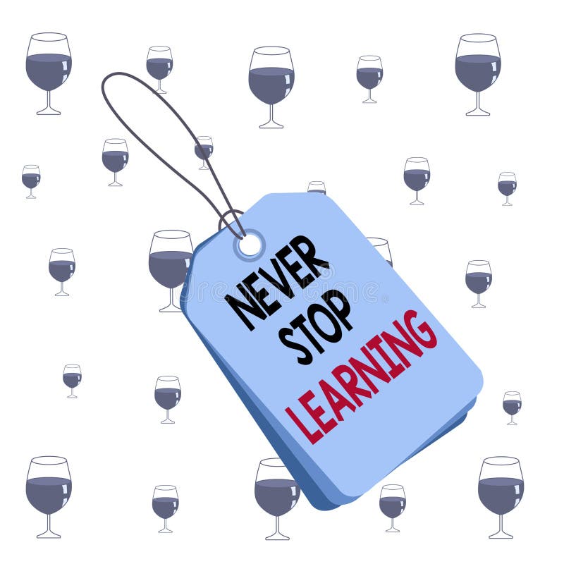 Text Sign Showing Never Stop Learning. Conceptual Photo Keep on ...