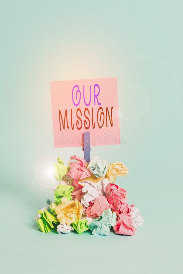 Text Sign Showing Our Mission. Conceptual Photo a Written Declaration ... Text Sign Showing Our Mission. Conceptual Photo a Written Declaration ...