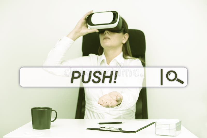 Text Sign Showing Push. Business Approach Move Forward by Using Force ...
