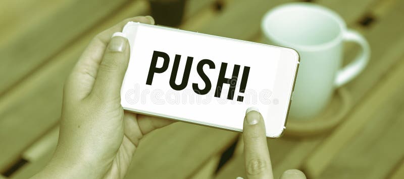 Text Sign Showing Push. Business Overview Move Forward by Using Force ...