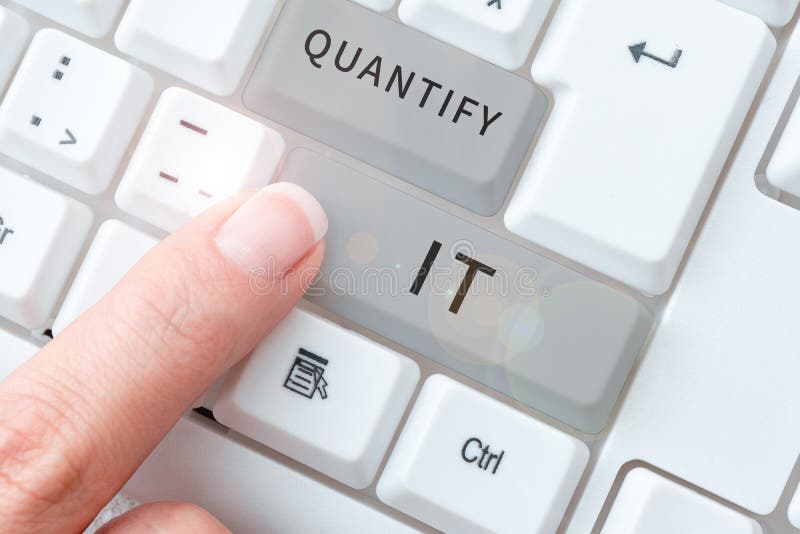 Text Sign Showing Quantify it. Concept Meaning Measure the Size or ...