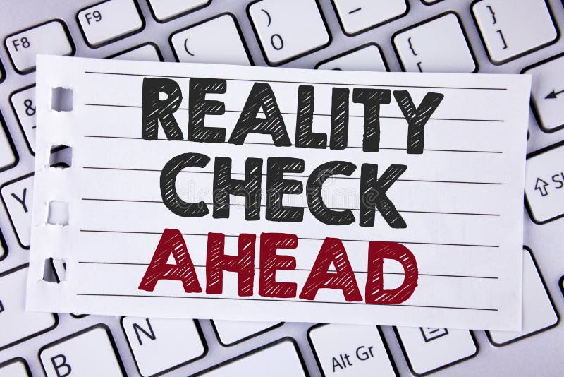 Text Sign Showing Reality Check Ahead. Conceptual Photo Unveil Truth ... Text Sign Showing Reality Check Ahead. Conceptual Photo Unveil Truth ...