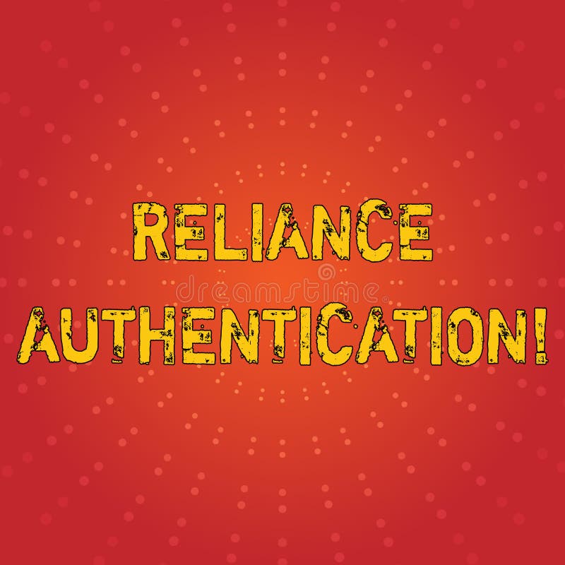 Text Sign Showing Reliance Authentication. Conceptual Photo Part of ...