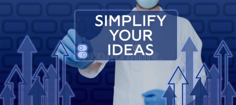 Text Sign Showing Simplify Your Ideas. Business Approach Make Simple or ...