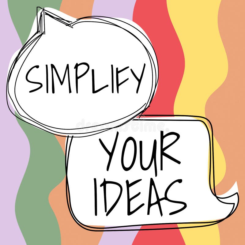 Text Sign Showing Simplify Your Ideas. Business Showcase Make Simple or ...