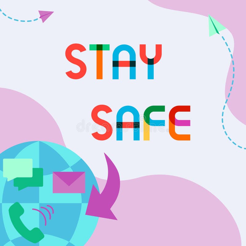 Text Sign Showing Stay Safe. Business Concept Secure from Threat of ... Text Sign Showing Stay Safe. Business Concept Secure from Threat of ...