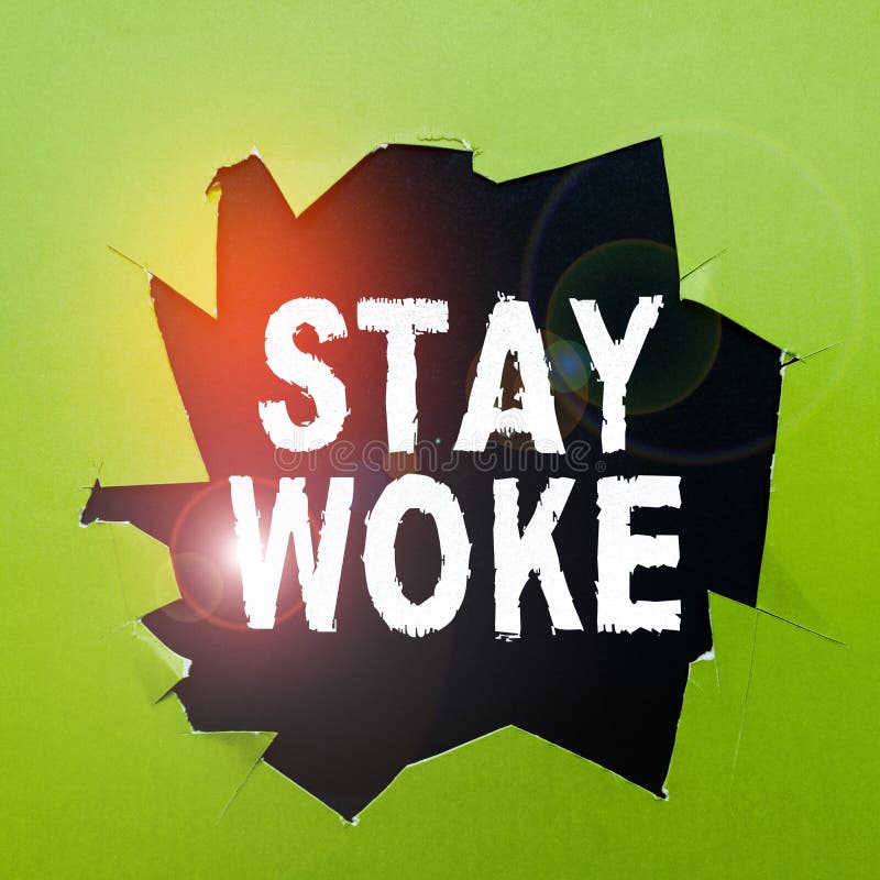 Hand Writing Sign Stay Woke. Concept Meaning Being Aware of Your ... Hand Writing Sign Stay Woke. Concept Meaning Being Aware of Your ...