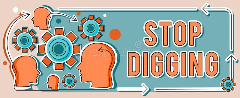 Text Showing Inspiration Stop Digging. Concept Meaning Prevent Illegal ...