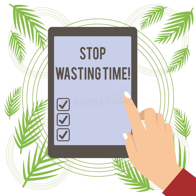 Text Sign Showing Stop Wasting Time. Conceptual Photo Advising ... Text Sign Showing Stop Wasting Time. Conceptual Photo Advising ...