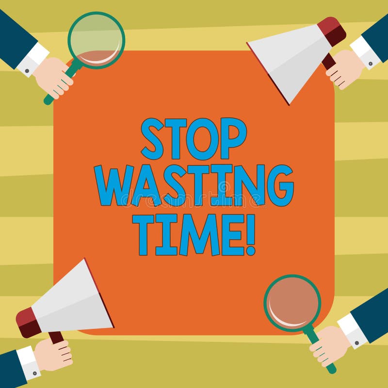 Text Sign Showing Stop Wasting Time. Conceptual Photo Doing Something ... Text Sign Showing Stop Wasting Time. Conceptual Photo Doing Something ...