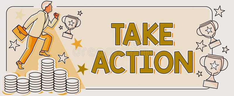 Conceptual Caption Take Action. Business Idea Positive Act of Making a ...