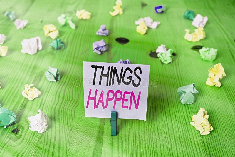 Text Sign Showing Things Happen. Conceptual Photo Result of Situation ... Text Sign Showing Things Happen. Conceptual Photo Result of Situation ...