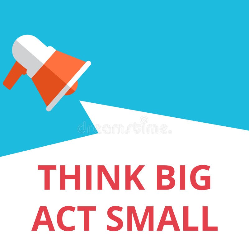 Text Sign Showing Think Big Act Small Stock Illustration - Illustration ... Text Sign Showing Think Big Act Small Stock Illustration - Illustration ...