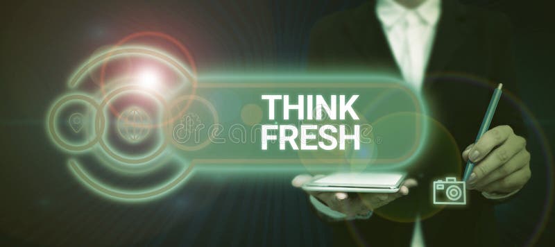 Text Sign Showing Think Fresh. Concept Meaning Thinking on Natural ... Text Sign Showing Think Fresh. Concept Meaning Thinking on Natural ...