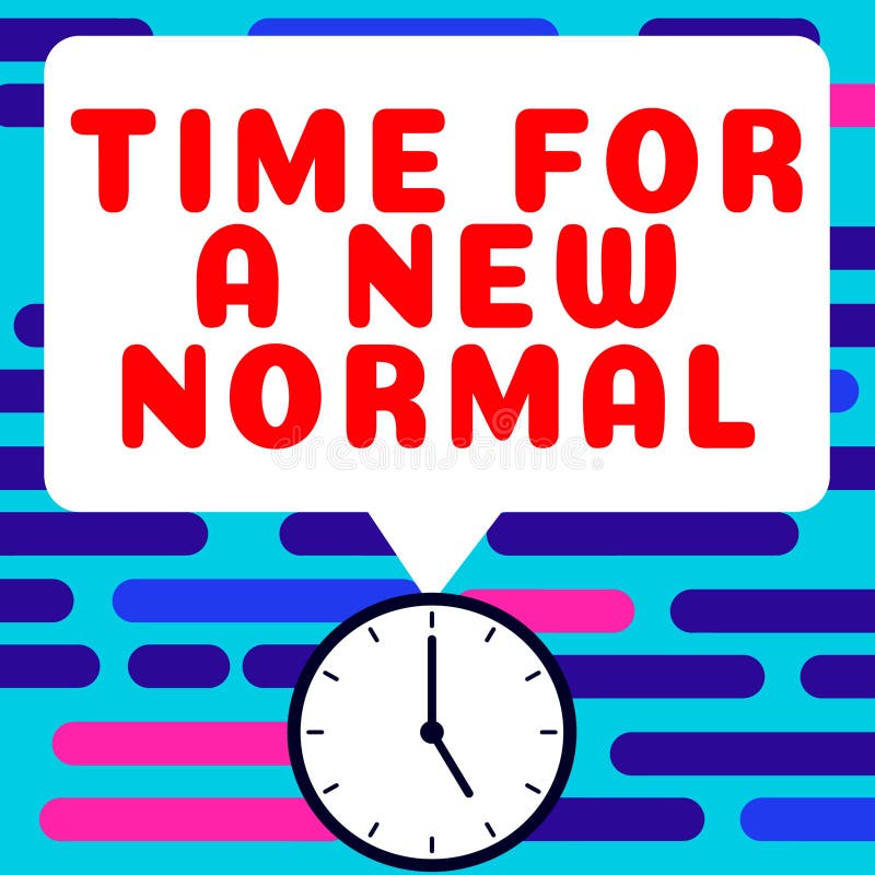 Text Sign Showing Time for a New Normal. Business Showcase Make a Big ...