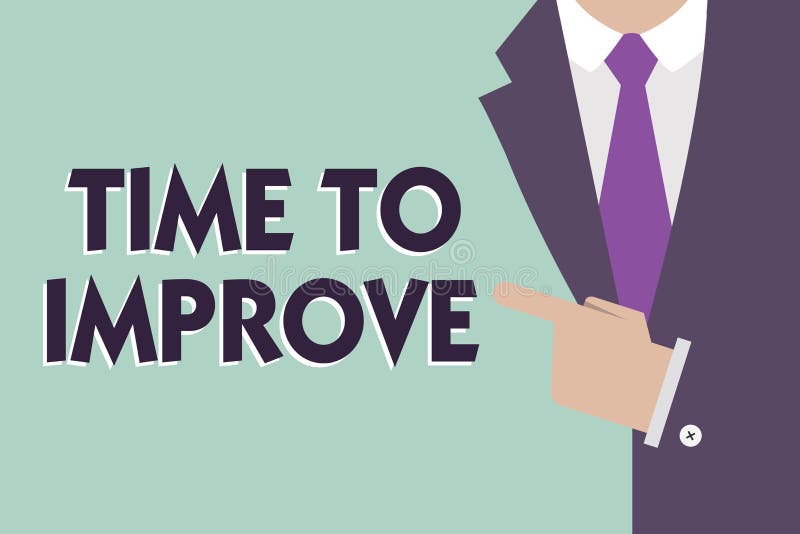 Text Sign Showing Time To Improve. Conceptual Photo Telling Someone To ... Text Sign Showing Time To Improve. Conceptual Photo Telling Someone To ...